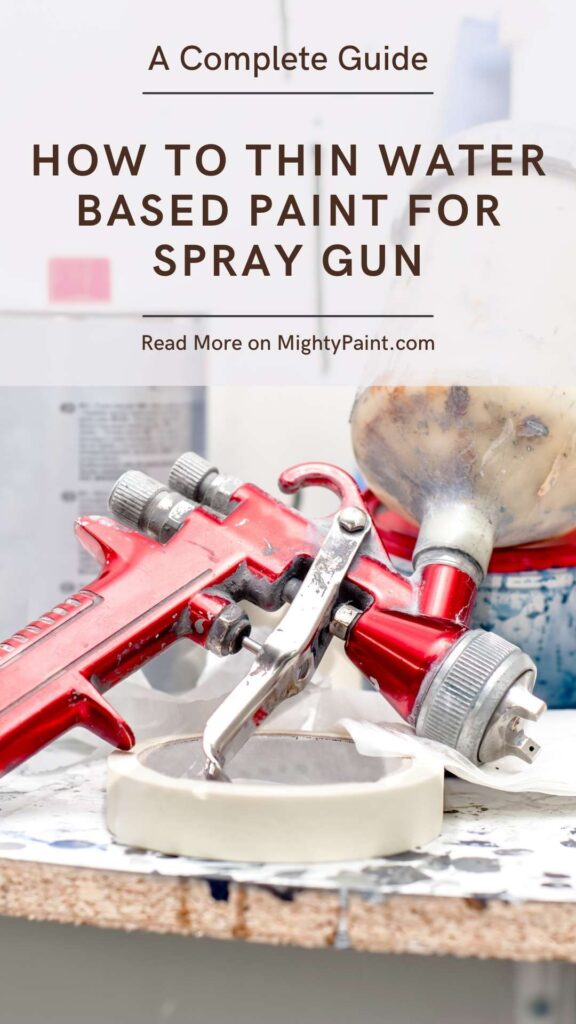 How to Thin Water Based Paint for Spray Gun: Complete Guide