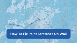 Say Goodbye to Wall Scratches: Easy Fixes for a Perfect Finish